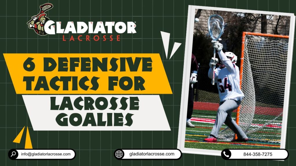 6 Defensive Tactics for Lacrosse Goalies - Gladiator Lacrosse