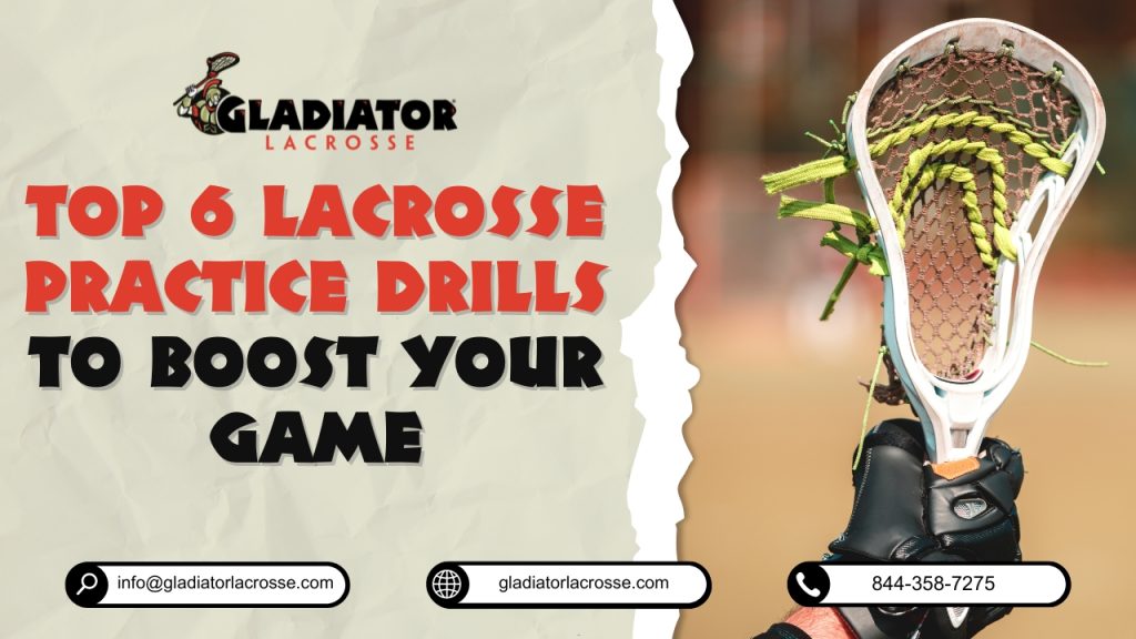 Top 6 Lacrosse Practice Drills to Boost Your Game - Gladiator Lacrosse