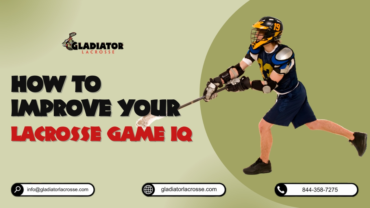 How to Improve Your Lacrosse Game IQ